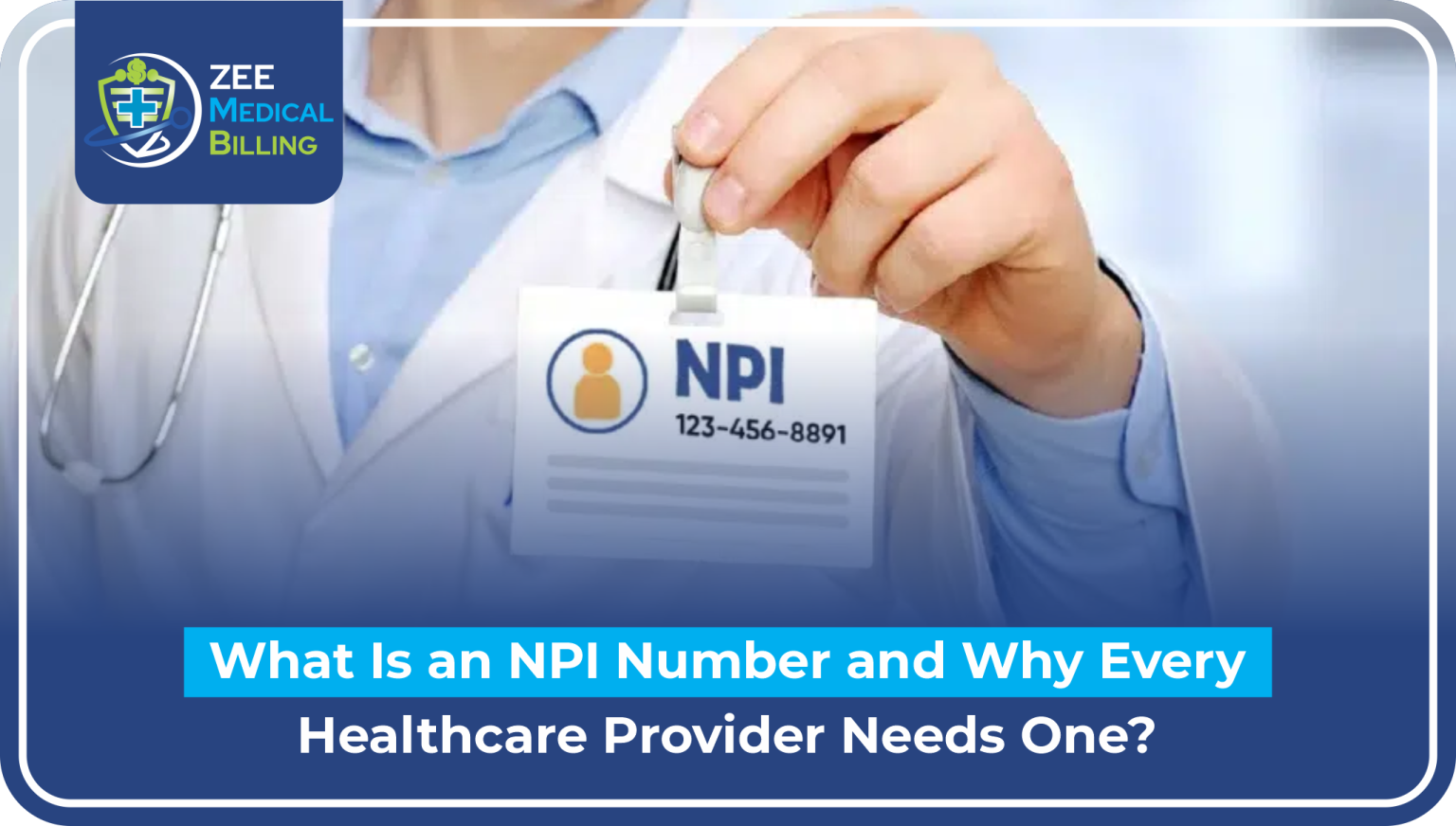 What Is An NPI Number & Why Healthcare Providers Need It? - ZMB